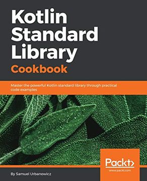 Libro Kotlin Standard Library Cookbook: Master the Powerful Kotlin Standard Library Through ...