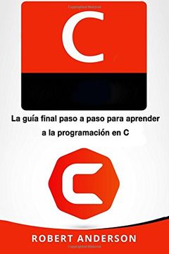 Libro C: Guía paso a paso para aprender a la programación en C De ...