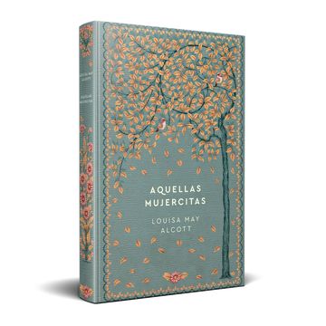 Libro Colección Novelas Eternas / T12 Aquellas Mujercitas De Louisa May Alcott - Buscalibre México