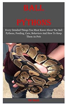 Libro Ball Pythons: Every Detailed Things you Must Know About the Ball ...