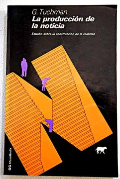 Libro La producción de la noticia : estudio sobre la construcción de la ...