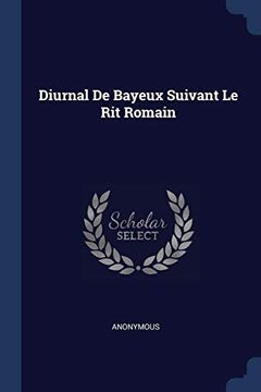 Libro Diurnal de Bayeux Suivant le rit Romain (en Inglés) De Varios ...