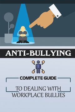 Libro Anti-Bullying: Complete Guide To Dealing With Workplace Bullies ...