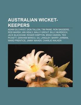 Libro australian wicket-keepers: adam gilchrist, don tallon, tim paine ...