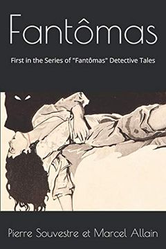 Libro Fantômas: The First in the Series of "Fantômas" Detective Tales ...