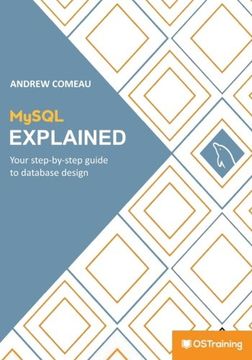 Libro MySQL Explained: Your Step By Step Guide De Mr Andrew Comeau - Buscalibre