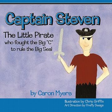 Libro captain steven: the little pirate who fought the big "c" to rule ...