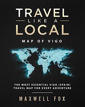 Libro Travel Like a Local - map of Vigo: The Most Essential Vigo (Spain ...