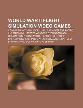Libro world war ii flight simulation video games: combat flight ...