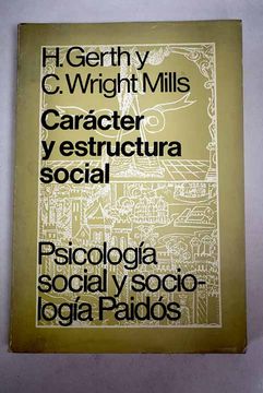 Libro Carácter y estructura social: la psicología de las instituciones ...