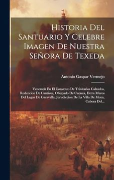 Libro Historia del Santuario y Celebre Imagen de Nuestra Señora de ...