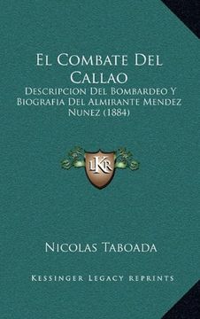 Libro El Combate del Callao: Descripcion del Bombardeo y Biografia del ...