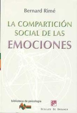 Libro La Comparticion Social De Las Emociones De Bernard Rime - Buscalibre