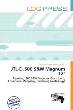 Libro jtl-e .500 s&w magnum 12" De victorino, terrence james - Buscalibre