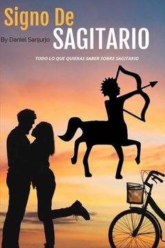 Libro Signo De Sagitario: Todo lo que quieres saber sobre el signo de Sagitario De Sanjurjo ...