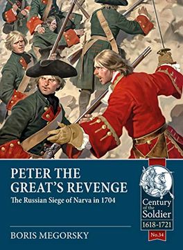 Libro Peter the Great's Revenge: The Russian Siege of Narva in 1704 ...