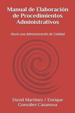 Libro Manual de Elaboración de Procedimientos Administrativos: Hacia una Administración de ...