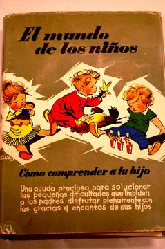 Libro el mundo de los niños : consejos y observaciones para solucionar ...