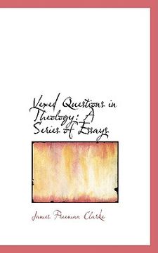 Libro vexed questions in theology: a series of essays De clarke, james ...