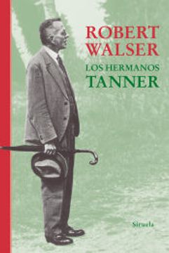 Libro Los Hermanos Tanner de Robert Walser(Siruela) De Libros De Robert Walser - Buscalibre