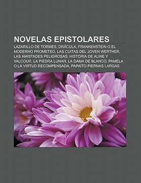 Libro novelas epistolares: lazarillo de tormes, dr cula, frankenstein o el moderno prometeo, las ...