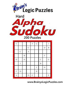 Libro Brainy's Logic Puzzles Hard Alpha Sudoku #1: 200 Puzzles: Volume ...