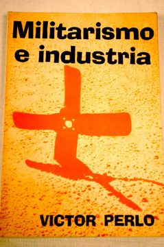 Libro militarismo e industria De perlo, victor - Buscalibre