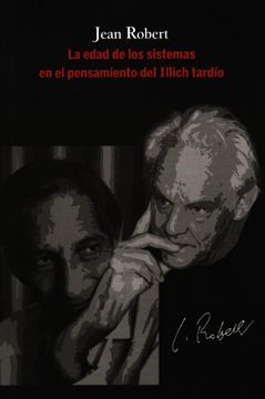 Libro La Edad de los Sistemas en el Pensamiento del Illich Tardío De ...