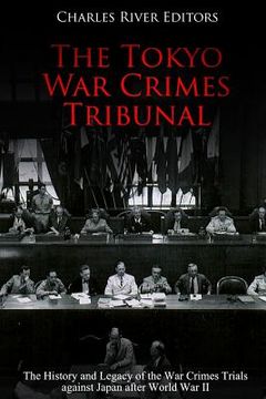 Libro The Tokyo War Crimes Tribunal: The History and Legacy of the War ...