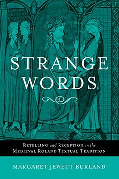 Libro Strange Words: Retelling and Reception in the Medieval Roland ...