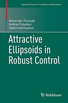 Libro Attractive Ellipsoids in Robust Control (Systems & Control: Foundations & Applications) De ...