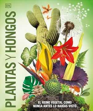 Libro Plantas y Hongos: El Reino Vegetal Como Nunca Antes lo Habías ...