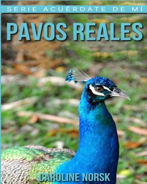 Libro Pavos Reales: Libro de imágenes asombrosas y datos curiosos sobre ...