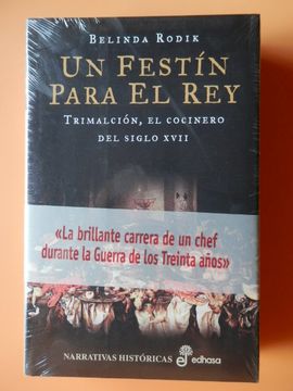 Libro Un festín para el rey. Trimalción, el cocinero del siglo XVII De ...