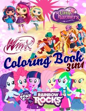 Libro Coloring Book 3 in 1: Winx Club, My Little Pony: Equestria Girls ...