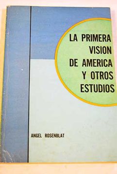 Libro La primera visión de América y otros estudios De Rosenblat, Angel ...