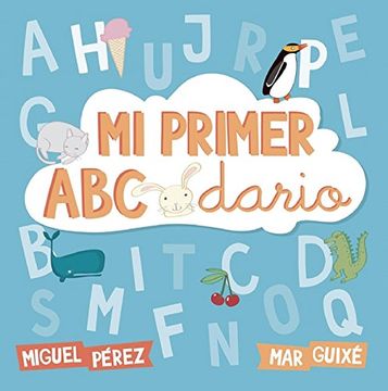 Libro Mi Primer Abecedario (Abececuentos) De Pérez, Michel ; Guixé, Mar ...