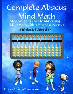 Libro Complete Abacus Mind Math: Step by Step Guide to Mastering Mind Math with a Japanese ...