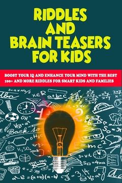 Libro Riddles and Brain Teasers for Kids: Boost Your IQ and Enhance ...
