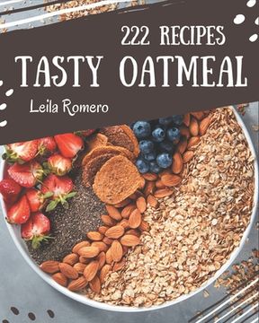 Libro 222 Tasty Oatmeal Recipes: The Best Oatmeal Cookbook that ...