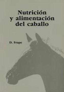Libro Nutricion Y Alimentacion Del Caballo De David Frape - Buscalibre