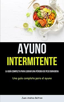 Libro Ayuno Intermitente: La Guía Completa Para Lograr una Pérdida de Peso Duradera De Beltran ...