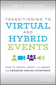 Libro Transitioning to Virtual and Hybrid Events: How to Create, Adapt ...