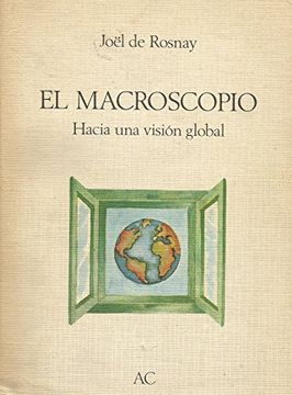 Libro El Macroscopio, Hacia una Visión Global De Rosnay, Joël De ...