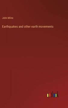 Libro Earthquakes and other earth movements (en Inglés) De Milne, John ...