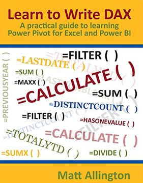 Libro Learn to Write Dax: A Practical Guide to Learning Power Pivot for ...
