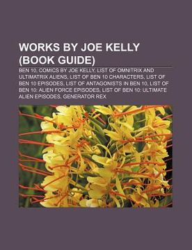 Libro works by joe kelly (book guide): ben 10, comics by joe kelly ...