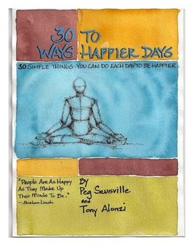 Libro 30 Ways to Happier Days: 30 Simple Things You Can Do Each Day to ...