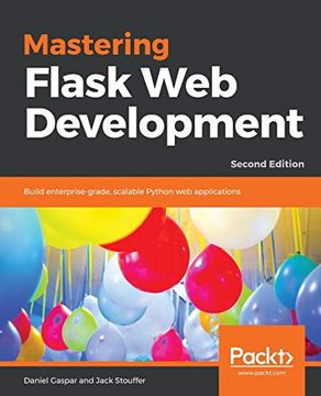 Libro Mastering Flask web Development: Build Enterprise-Grade, Scalable ...