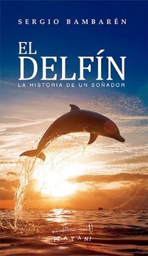 Libro El Delfín, Sergio Bambarén, ISBN 9786124791901. Comprar en Buscalibre
